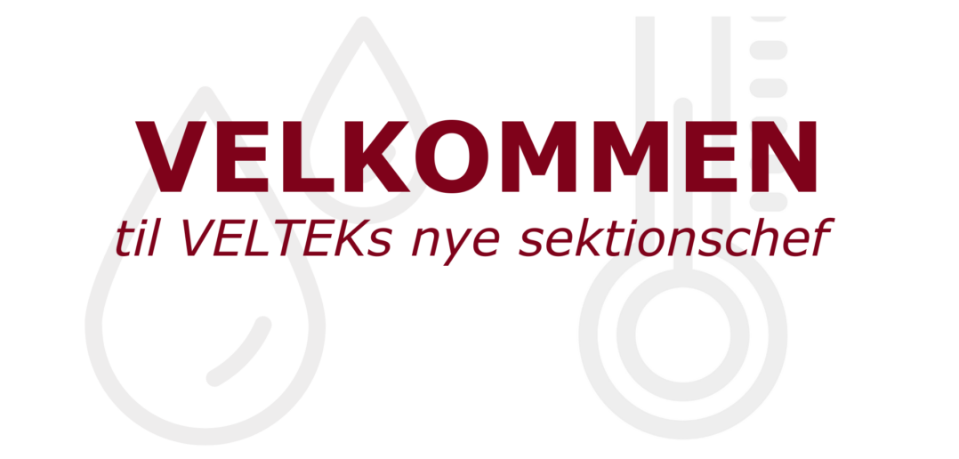 Velkommen til VELTEKs nye sektionschef - VELTEK